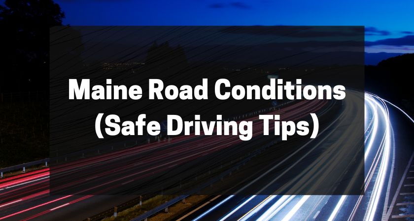 Maine Road Conditions (Safe Driving Tips) - spark-vehicles