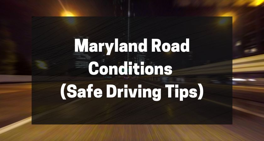 Maryland Road Conditions (Safe Driving Tips) - spark-vehicles